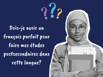 DOIS-JE AVOIR UN FRANÇAIS PARFAIT POUR FAIRE MES ÉTUDES POSTSECONDAIRES ...